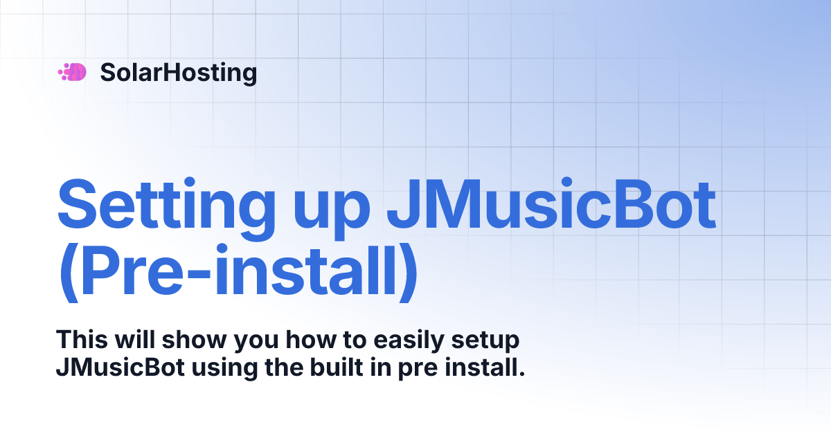 Setting up JMusicBot (Pre-install) | SolarHosting